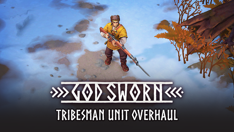 Godsworn - Tribesman Unit Overhaul - Steam News