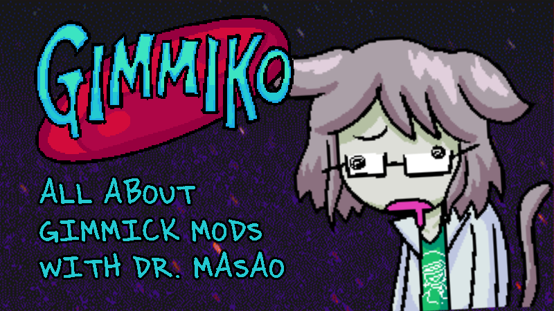 GIMMIKO - MAKING THE GIMMICKS EVEN GIMMIKIER WITH MODS AND STUFF ...