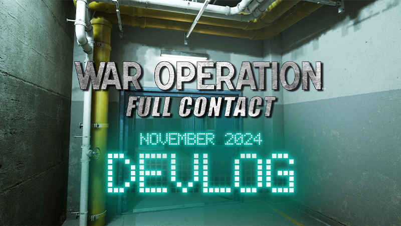WAR OPERATION™ : Full Contact - [DEVLOG] Development Report (11/2024) - Steam News