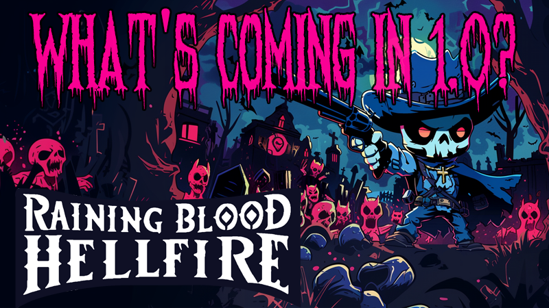 Raining Blood: Hellfire - What Are We Working on for Version 1.0? - Steam News