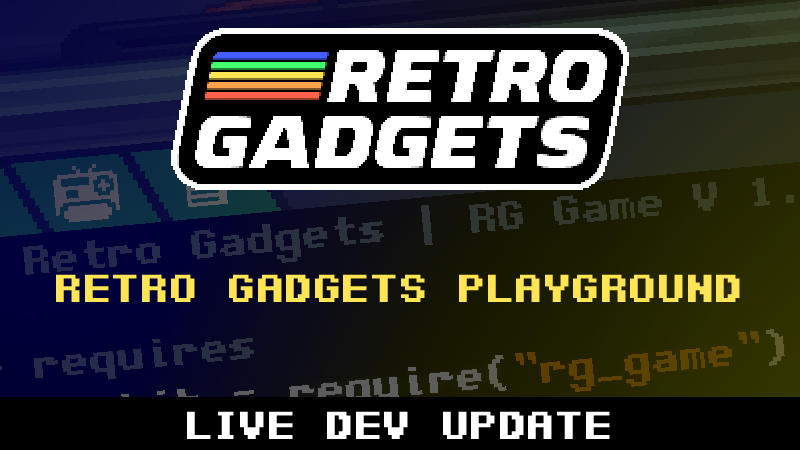 Retro Gadgets - Live Dev Update: Retro Gadgets Playground - Steam News