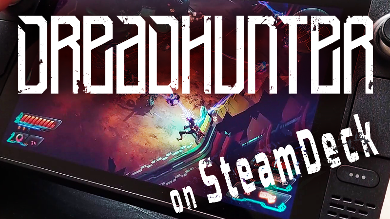 Dreadhunter - Day 1 Steam Deck compatibilty - Steam News
