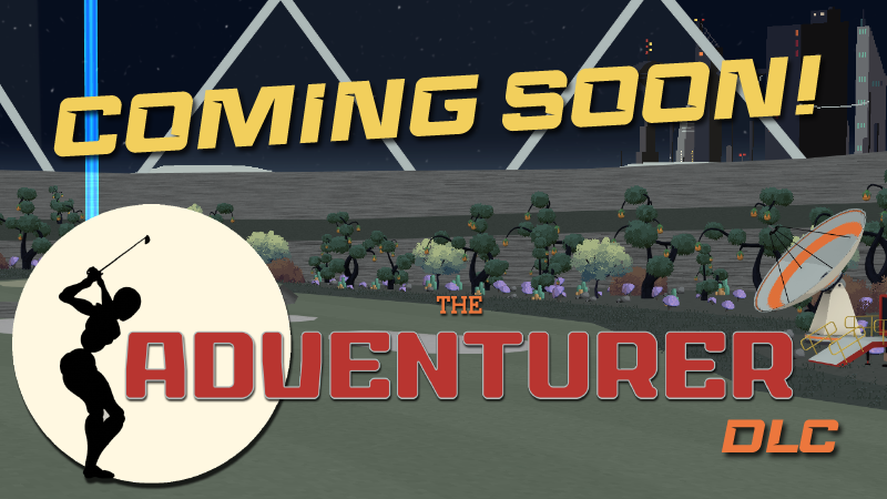 Super Video Golf - Coming Soon! The Adventurer DLC 🚀 - Steam News