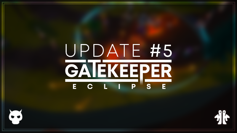 Gatekeeper: Eclipse - Update #5 - Steam News