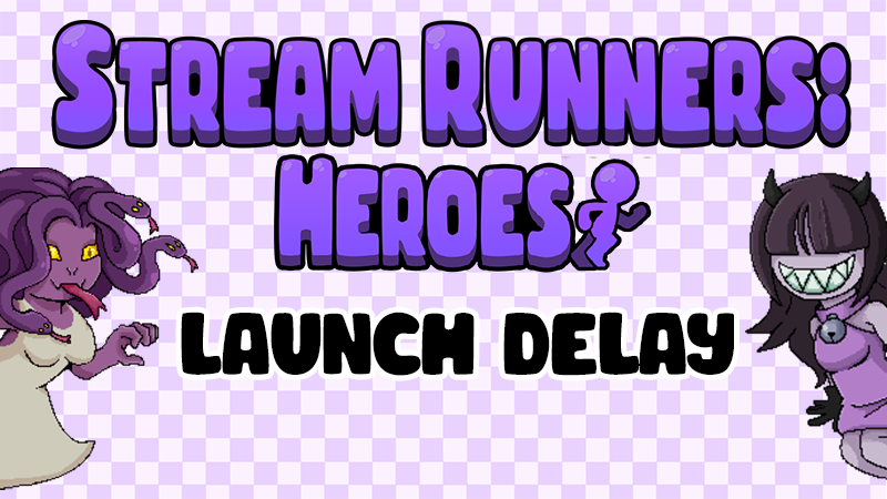 Stream Runners: Heroes - Launch Delay - Steam News