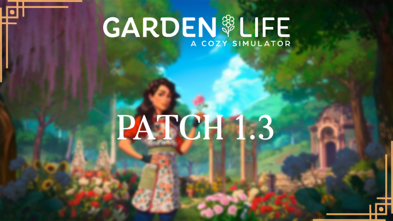 Garden Life: A Cozy Simulator - Update 1.3 is here! - Steam News