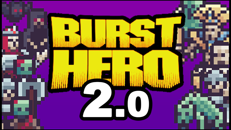 Burst Hero - 2.0.0 Update List - Steam News