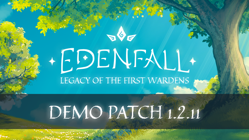 Edenfall: Legacy of the First Wardens - Edenfall Demo Patch 1.2.11 - Steam News