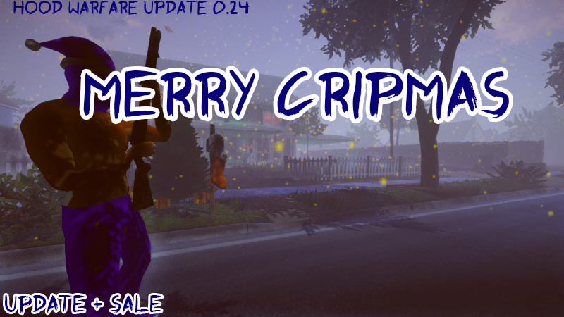 Hood Warfare - THE CRIPMAS UPDATE & HOLIDAY SALE - Steam News