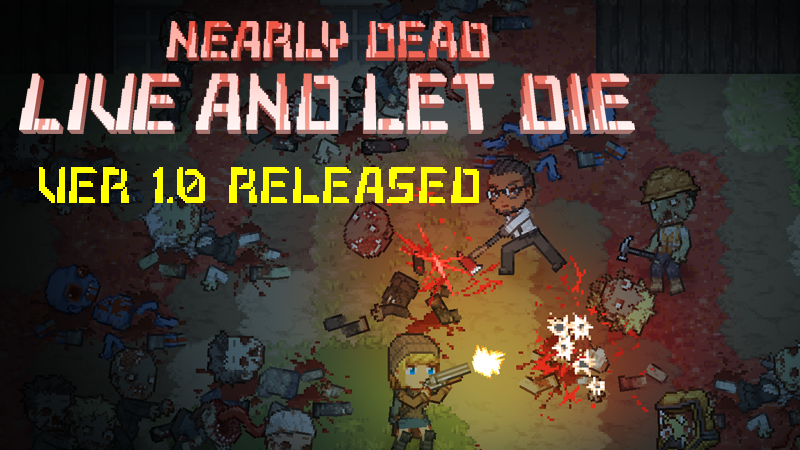 Nearly Dead - Live and Let Die - Version 1.0. Officially Released ...