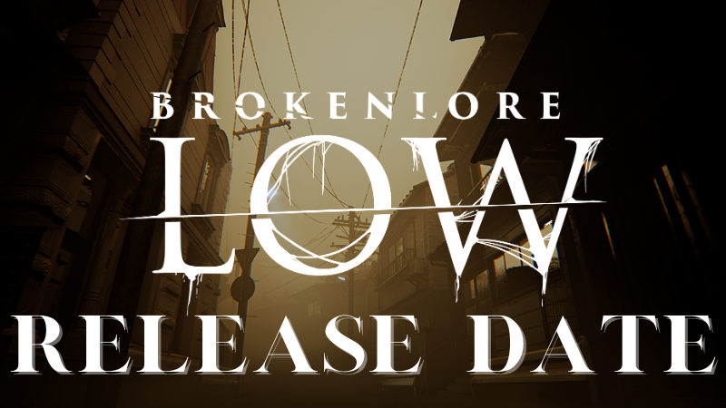 BrokenLore: UNFOLLOW - BrokenLore: LOW - RELEASE DATE ANNOUCEMENT - Steam News