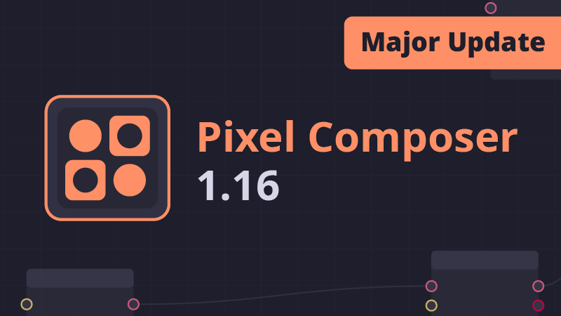 Pixel Composer - Pixel Composer 1.16 release note - Steam News