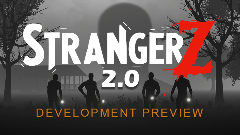 StrangerZ - Developer Update | Development Preview StrangerZ 2.0 | 1/1 ...