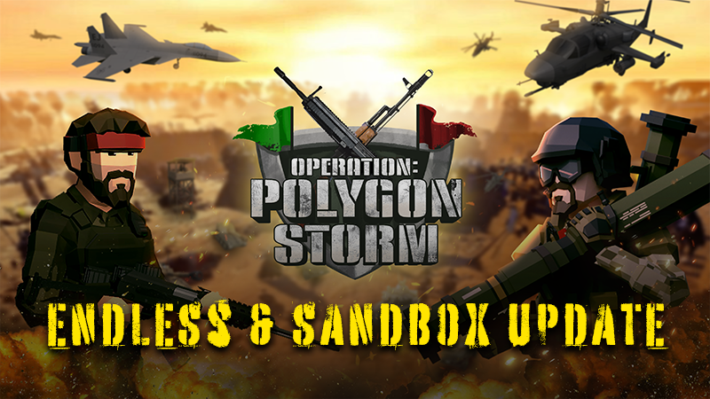 Operation: Polygon Storm - Endless & Sandbox Mode Update - Operation: Polygon Storm - Steam News