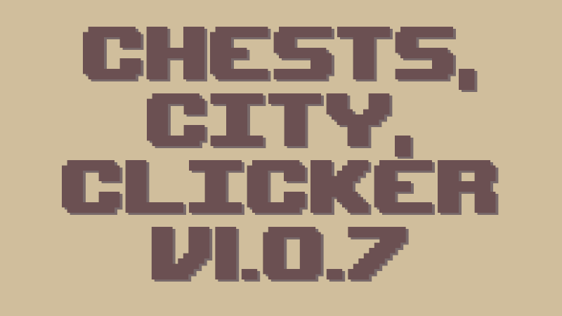 Chests, City, Clicker - Chests, City, Clicker v1.0.7 - Steam News
