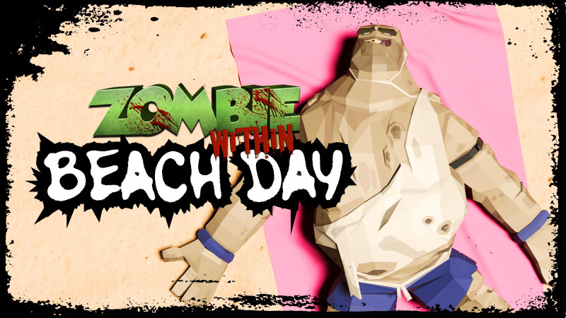Zombie Within - Community Event: Beach Day - Steam News