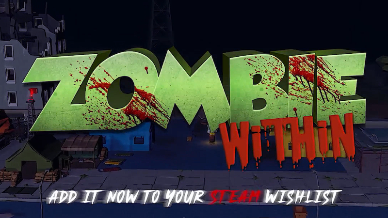 Zombie Within - Zombie Within Official Trailer - Steam News