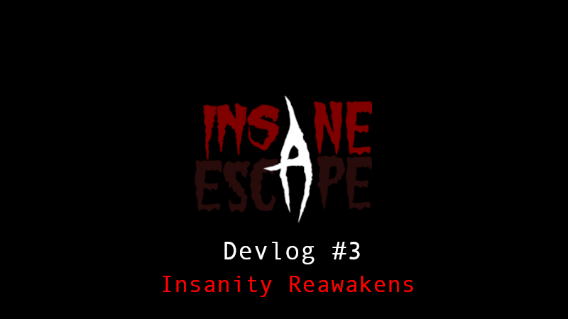 Insane Escape - Devlog #3 - First Major Update incoming! - Steam News