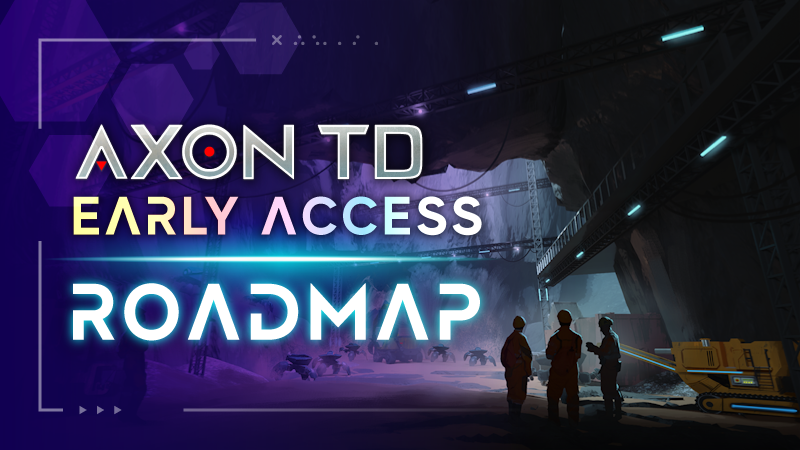 Steam :: Axon TD: Uprising :: Early Access Roadmap