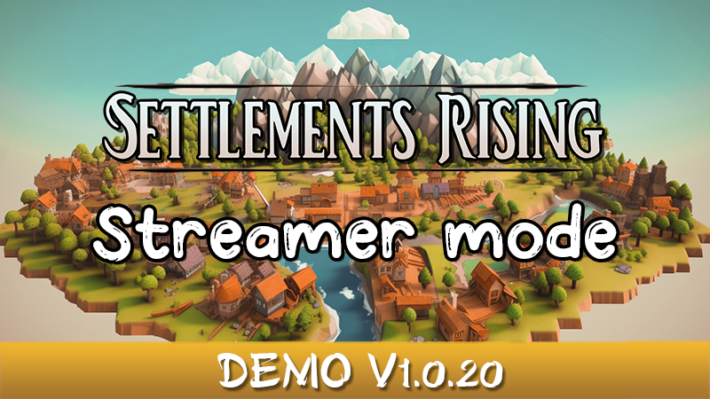 Settlements Rising - Streamer Mode - Demo v1.0.20 Update - Steam News