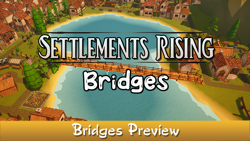 Settlements Rising - Bridge Update – Now Available for Testing on Beta ...
