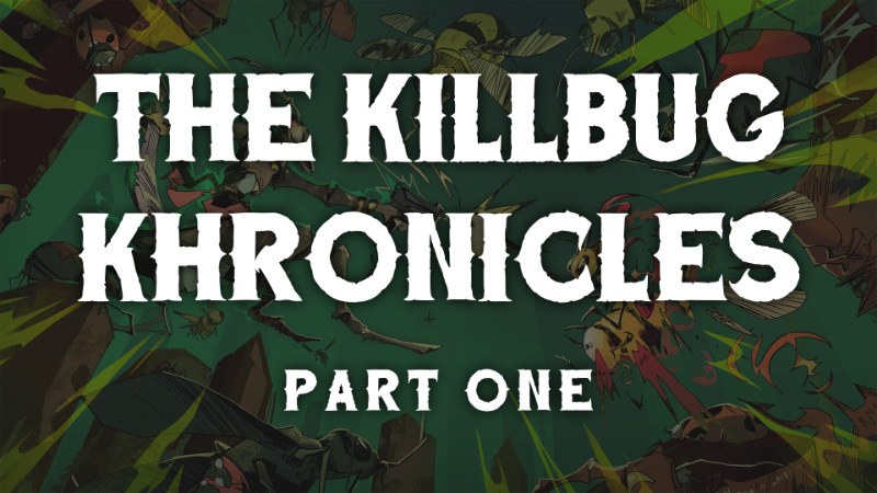 KILLBUG - The Killbug Khronicles — Part One - Steam News