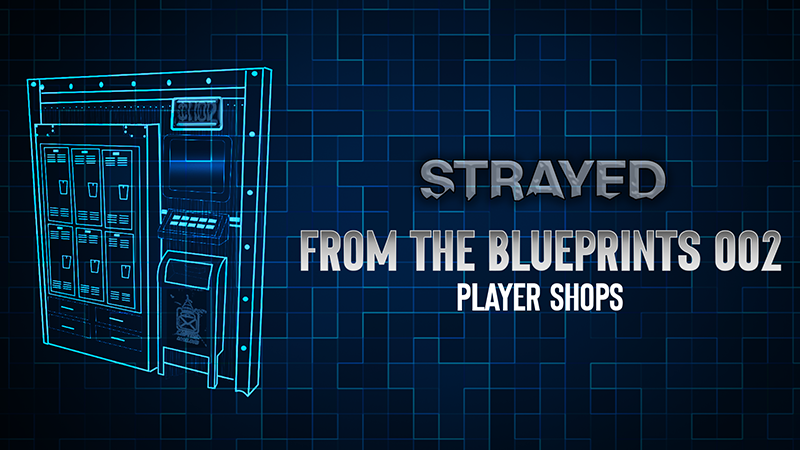 Strayed - From the Blueprints 002 - Player Shops - Steam News