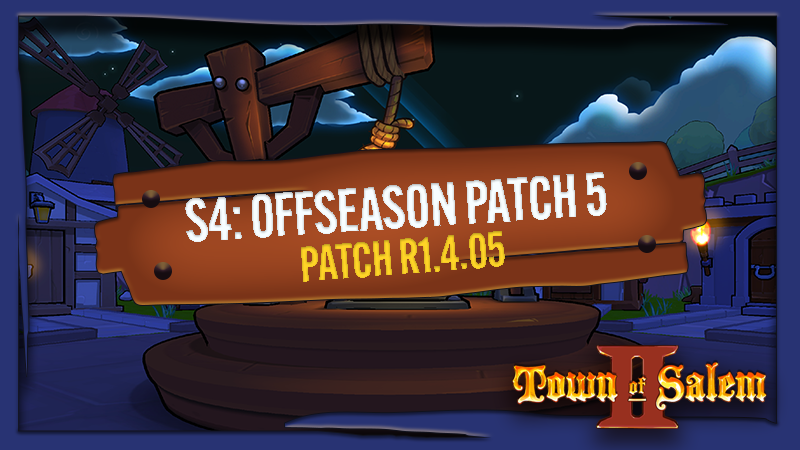 Town of Salem 2 - ToS2 Patch R1.4.05 - S4: Offseason Patch 5 📜🎉 - Steam News