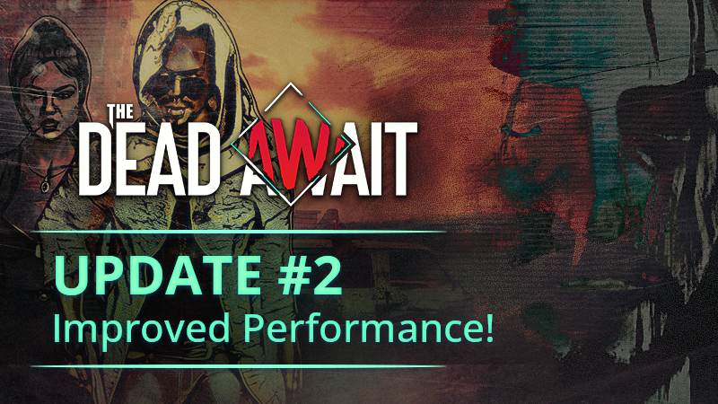 The Dead Await - Update #2 - Steam News