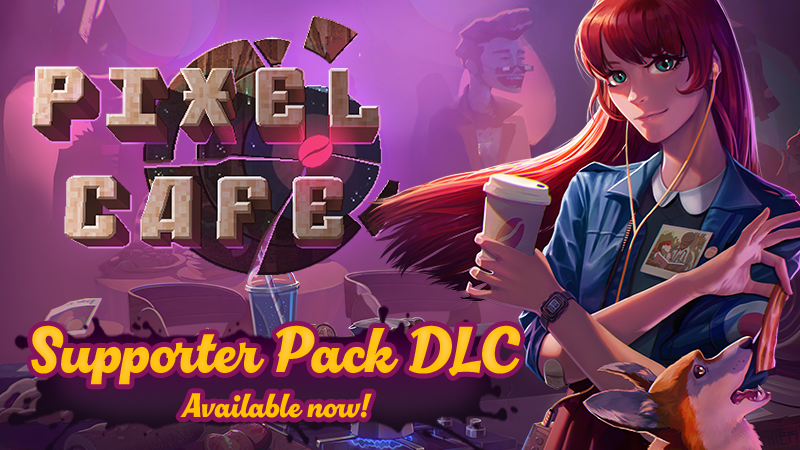 Pixel Cafe - Show Your Love with the Supporter Pack DLC! ️ - Steam News