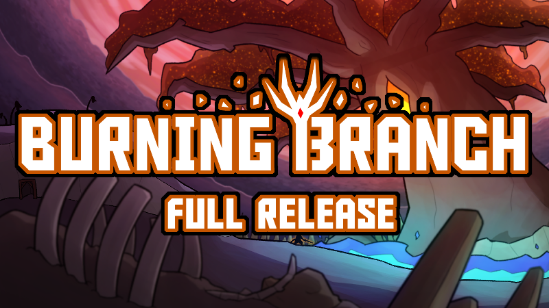 Burning Branch - Final Release - Steam News