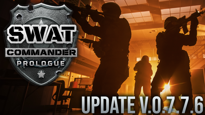 SWAT Commander: Prologue - SWAT Commander: Prologue v.0.7.7.6 - Steam News