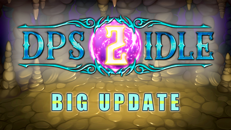 DPS IDLE 2 - EA v.0.6 - Big Update! - Steam News