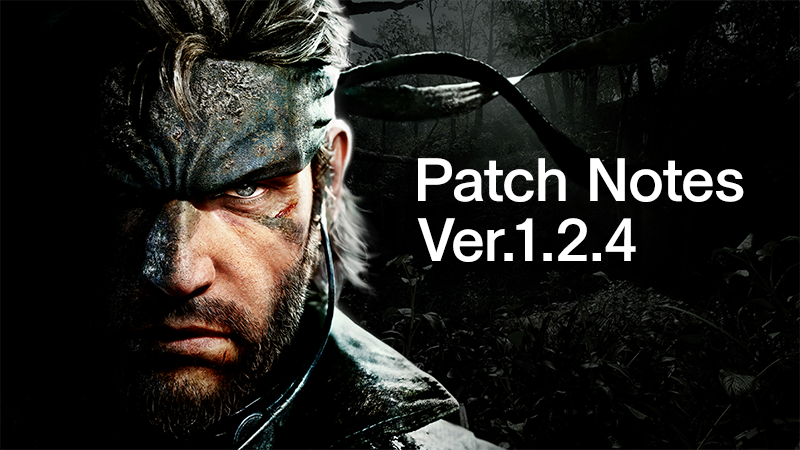 METAL GEAR SOLID Δ: SNAKE EATER - Update Notice (Ver. 1.2.4 Release ...