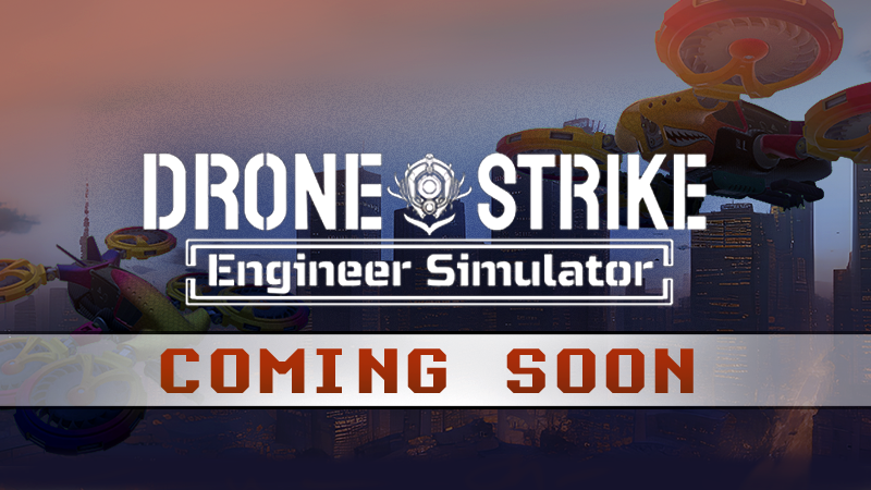 Drone Strike: Engineer Simulator - Get Ready for Launch! - Steam News