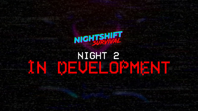 Nightshift Survival - Night 2 in development - Steam News