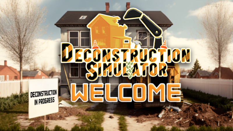 Deconstruction Simulator - WELCOME EVERYONE! 👷 - Steam News