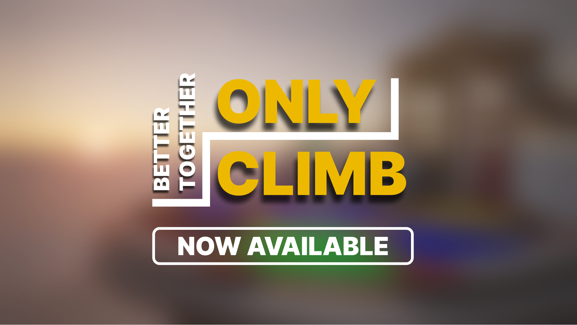 Only Climb: Better Together is now available! · Only Climb: Better ...