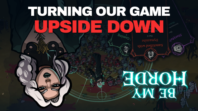 Steam :: Be My Horde :: VIDEO DEVLOG #05 - Turning the game UPSIDE DOWN