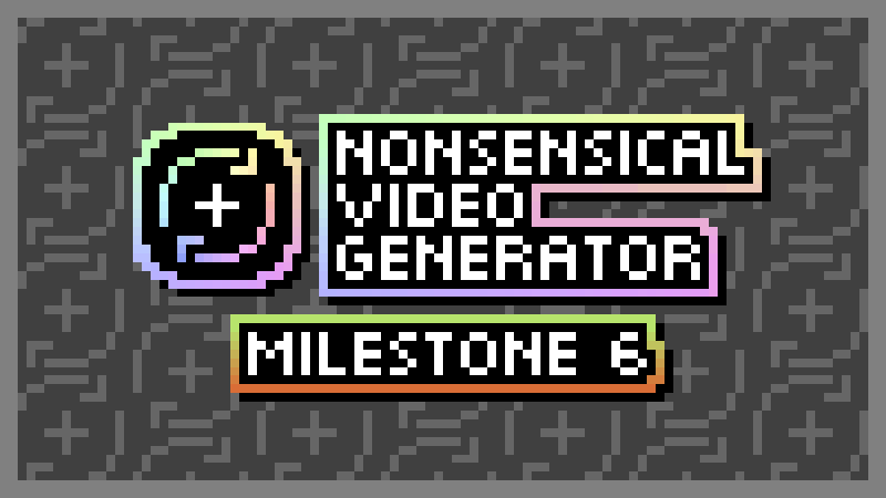 Nonsensical Video Generator - Milestone 6 (v1.0.2.0) - Steam News