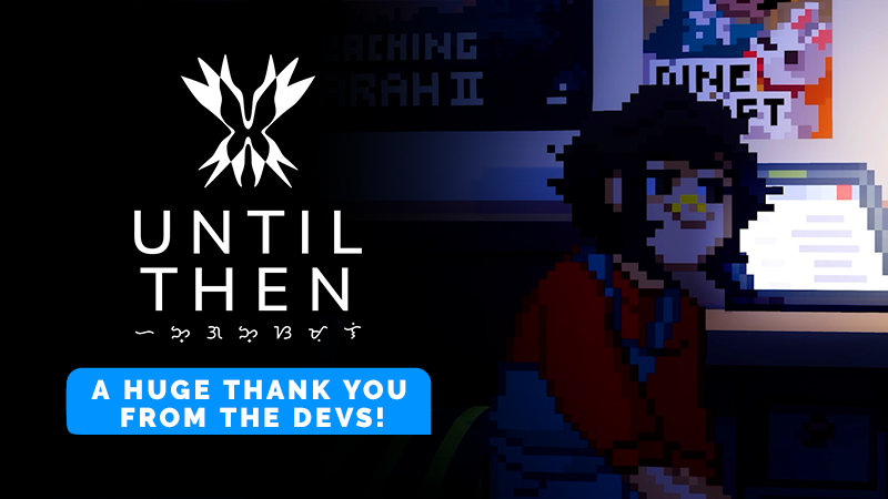 Until Then - A huge thank you to Until Then players! - Steam News