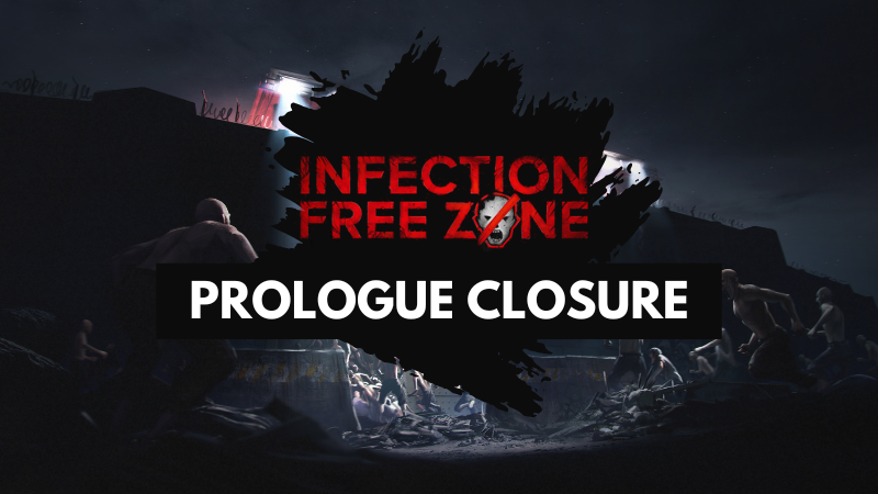 Infection Free Zone – Prologue - Thank You for Playing! Prologue Closure Announcement - Steam News