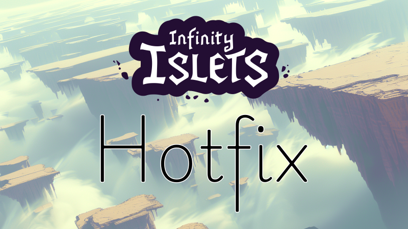 Infinity Islets - Hotfix 0.6.1 - Steam News