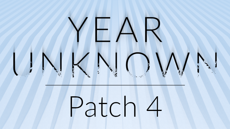 Year Unknown - Patch 4 - Steam News