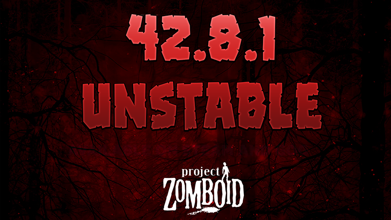 Steam :: Project Zomboid :: 42.8.1 UNSTABLE Released