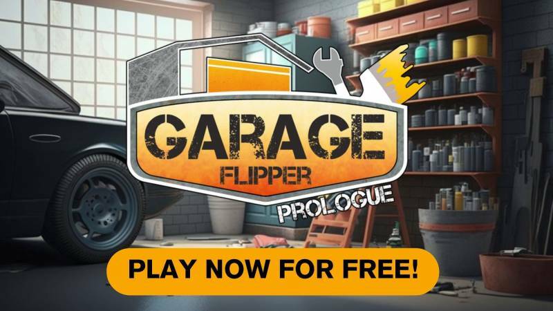 Garage Flipper: Prologue - PLAY NOW FOR FREE! - Steam News