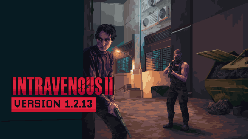 Intravenous 2 - Version 1.2.13 - Steam News