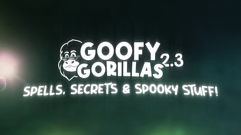 Goofy Gorillas - Goofy Gorillas 2.3: Spells, Secrets & Spooky Stuff ...