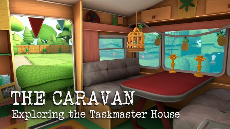 Taskmaster VR - Exploring the Taskmaster House: The Caravan - Steam News
