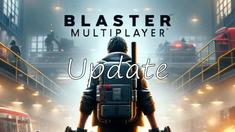 Blaster Multiplayer - Blaster Multiplayer Update - Steam News